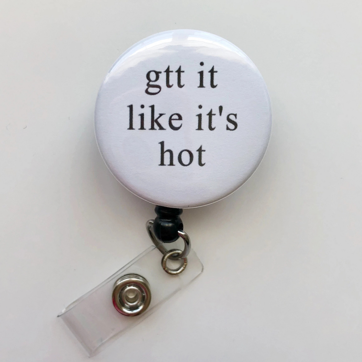 Gtt it like it's hot, Funny Badge reel, sarcastic badge, nurse badge ...